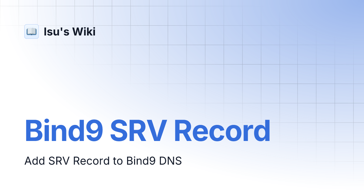 Bind9 SRV Record | Isu's Wiki
