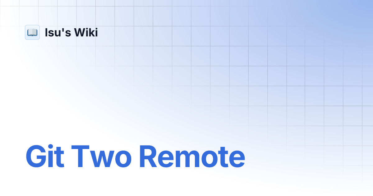 Git Two Remote | Isu's Wiki