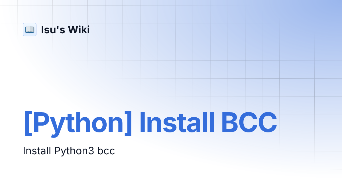 [Python] Install BCC | Isu's Wiki