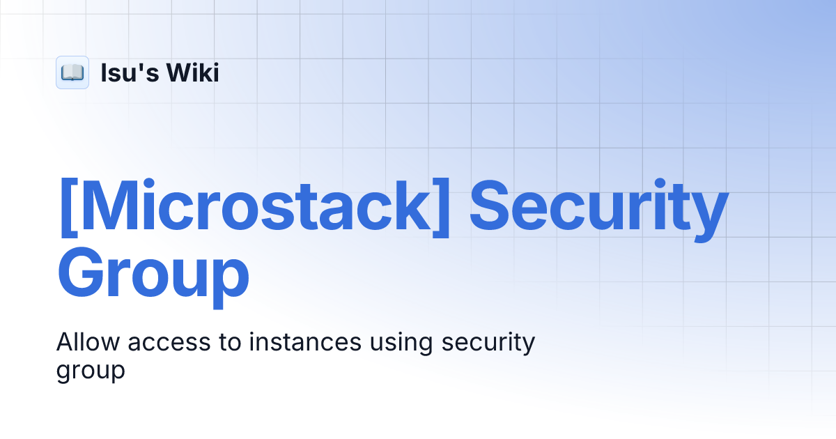 [Microstack] Security Group | Isu's Wiki